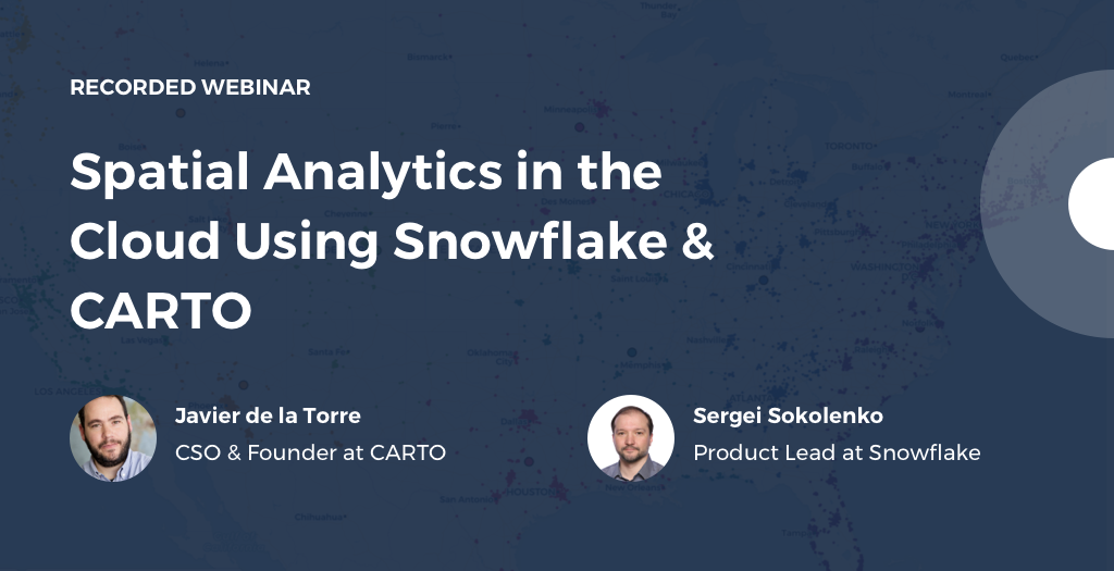 Webinar: Spatial Extension for Snowflake I CARTO Webinar: Spatial Extension for Snowflake I CARTO